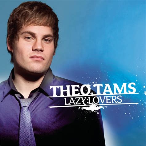 Theo Tams “lazy Lovers” Songs Crownnote