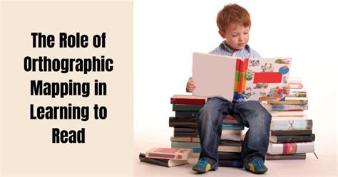 the role of orthographic mapping in learning to read