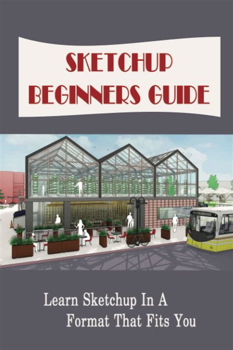 Buy Sketchup Beginners Guide Learn Sketchup In A Format That Fits You