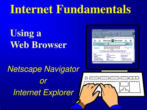 Ppt Internet Fundamentals Learning To Use The World Wide Web The