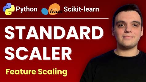 Master Feature Scaling Boost Your Machine Learning Models With Standard Scaler Youtube