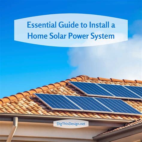 The Essential Guide To Install A Home Solar Power System Dig This Design