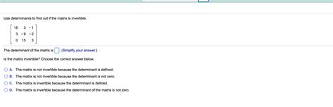 Solved Use Determinants To Find Out If The Matrix Is Chegg