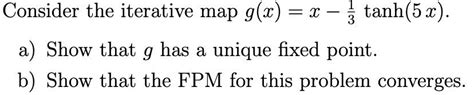 solved consider the iterative map g x x−31tanh 5x a show