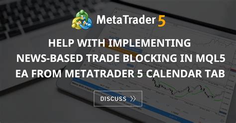 Help With Implementing News Based Trade Blocking In Mql5 Ea From