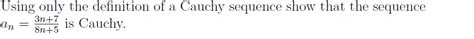 Solved Using Only The Definition Of A Cauchy Sequence Show Chegg