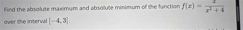 Solved Find The Absolute Maximum And Absolute Minimum Of The Chegg Com