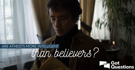 Are Atheists More Intelligent Than Believers