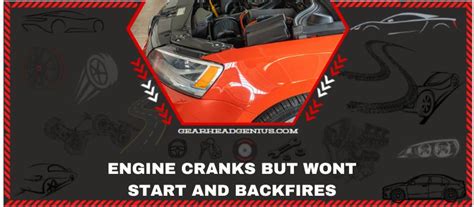 Top 6 Reasons Engine Cranks But Won't Start And Backfires!