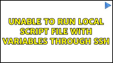 Unix And Linux Unable To Run Local Script File With Variables Through Ssh 2 Solutions Youtube