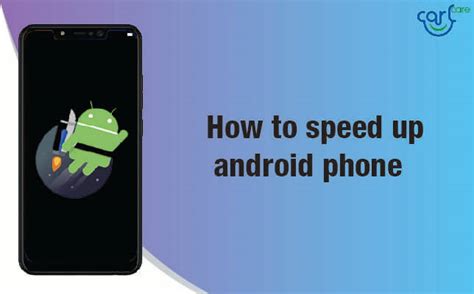 Global How To Speed Up Android Phone Carlcare