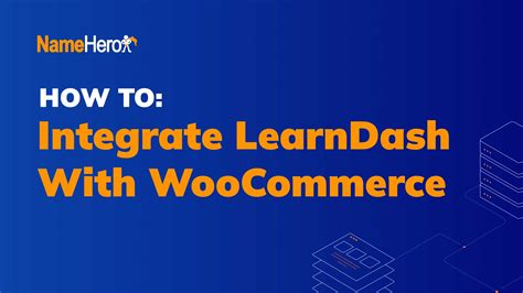 How To Integrate Learndash With Woocommerce A Complete Guide