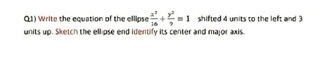 Solved Q Write The Equation Of The Ellipse Shifted Chegg Com