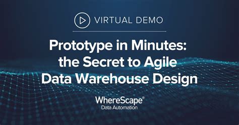 Prototype In Minutes The Secret To Agile Data Warehouse Design