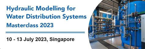 Hydraulic Modelling For Water Distribution Systems Masterclass 2023