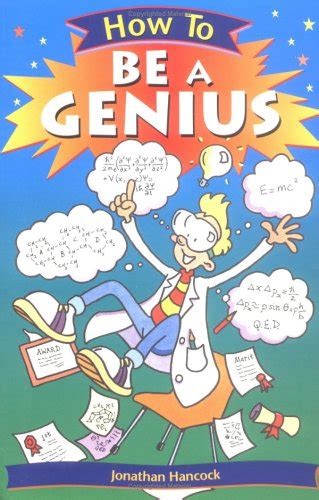 How To Be A Genius How To Hancock Jonathan Rowe Alan