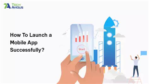 How To Launch A Mobile App Successfully A Complete Guide