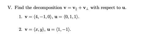 Solved V Find The Decomposition Vv∥v⊥ With Respect To U