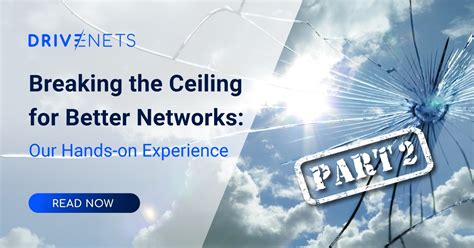 Drivenets On Linkedin Breaking The Ceiling For Better Networks Our