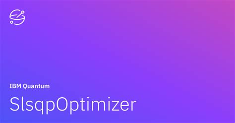 Slsqpoptimizer Ibm Quantum Documentation