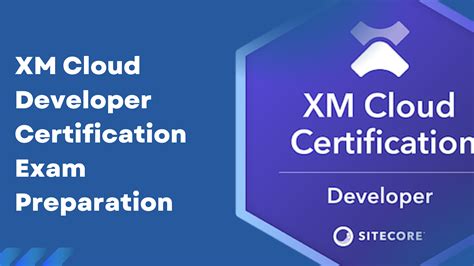 Xm Cloud Developer Certification Exam Preparation Guide