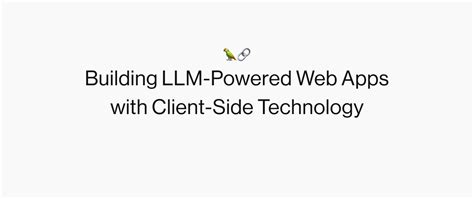 Building Llm Powered Web Apps With Client Side Technology