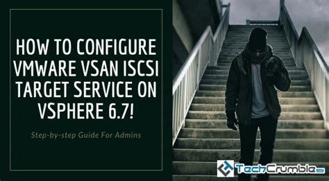 How To Configure VMware VSAN ISCSI Target Service On VSphere TechCrumble