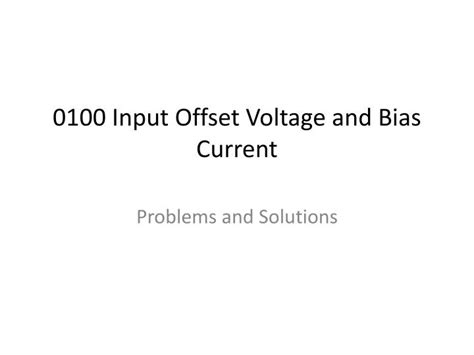 PPT Input Offset Voltage And Bias Current PowerPoint Presentation ID