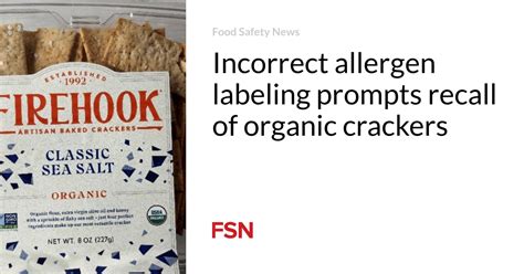 Incorrect Allergen Labeling Prompts Recall Of Organic Crackers Food