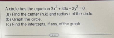 Solved A Circle Has The Equation 3x2 30x 3y2 0 A ﻿find The