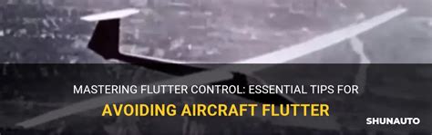 Mastering Flutter Control Essential Tips For Avoiding Aircraft Flutter Shunauto
