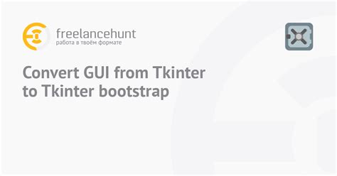 Convert Gui From Tkinter To Tkinter Bootstrap • Freelance Job In Python