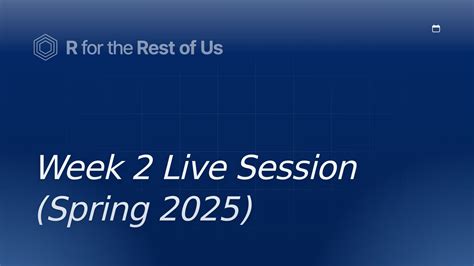 Week 2 Live Session Spring 2025 R For The Rest Of Us