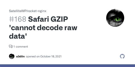 Safari GZIP Cannot Decode Raw Data Issue SatelliteWP Rocket Nginx GitHub