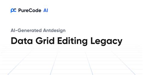 Build Great Antdesign Data Grid Editing Legacy Components Faster Using