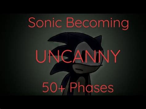 Sonic Becoming Uncanny New Video Template Thing Fandom