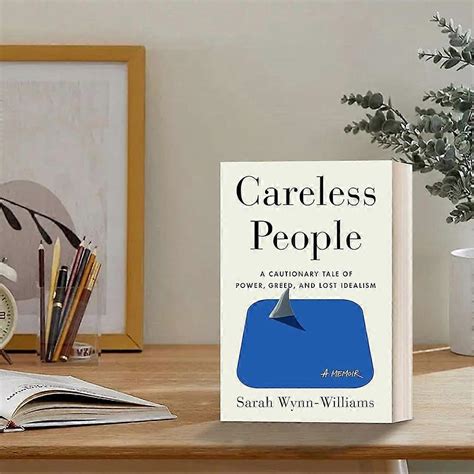 Careless People A Cautionary Tale Of Power Greed Lost Idealism Book