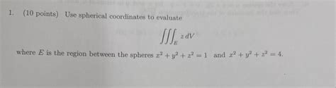 Solved 10 ﻿points ﻿use Spherical Coordinates To