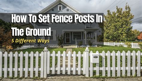 Different Ways To Set Fence Posts In The Ground The Backyard Pros