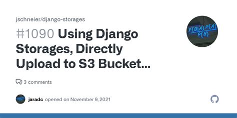 Using Django Storages Directly Upload To S3 Bucket Without Going Through Server · Issue 1090