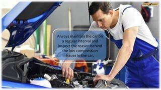 Reasons Behind The Causes Of Low Compression Engine In Car PPT