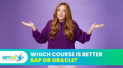 Which Course Is Better Sap Or Oracle Infycle Technologies