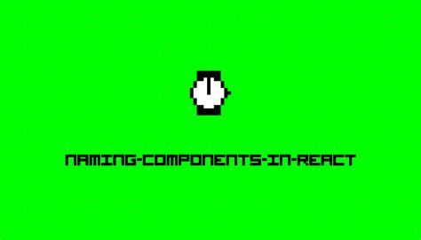 Naming Components In React Stories Hackernoon