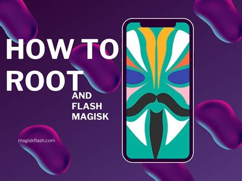 How To Root Your Android With Magisk In Any Android Magisk Flash