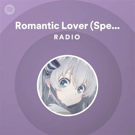 Romantic Lover (Sped Up + Reverb) Radio | Spotify Playlist