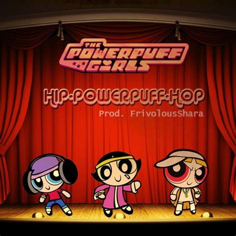 Stream The Powerpuff Girls Theme Hip Hop Remix By Frivolousbeats