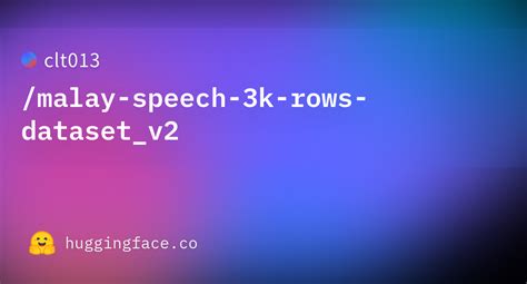 clt013 malay speech 3k rows dataset v2 · datasets at hugging face