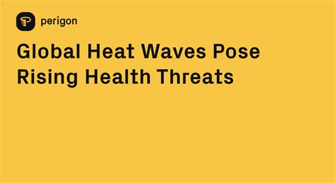 Global Heat Waves Pose Rising Health Threats Perigon