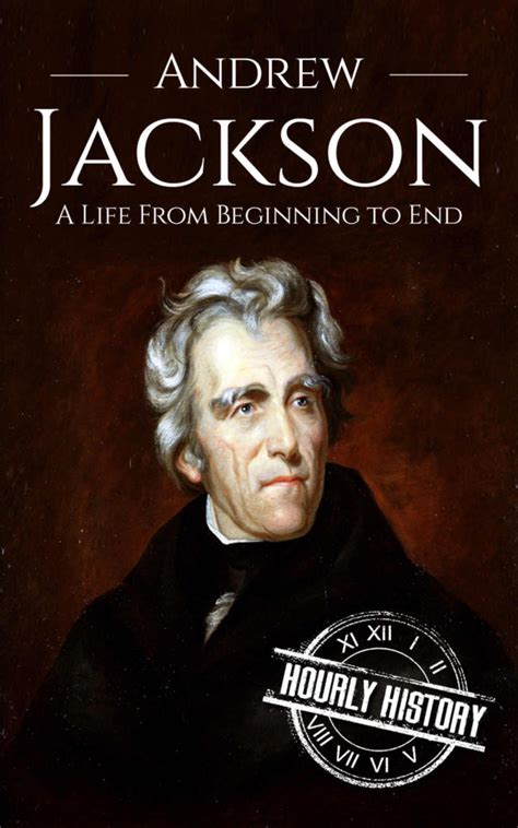 Andrew Jackson Biography And Facts 1 Source Of History Books