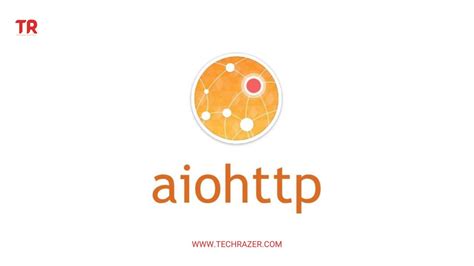 Learn All You Need To Know About AIOHTTP TechRazer